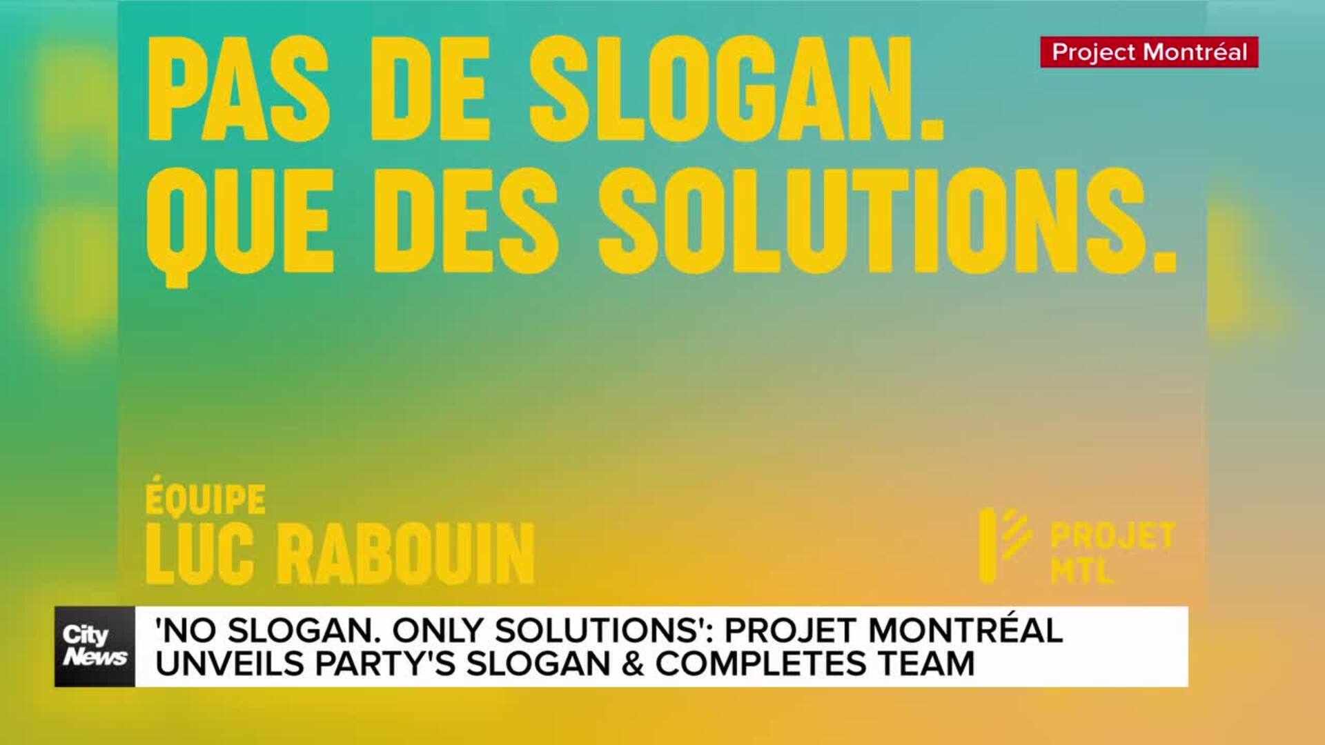 'No slogan. Only solutions': Projet Montréal unveils campaign slogan