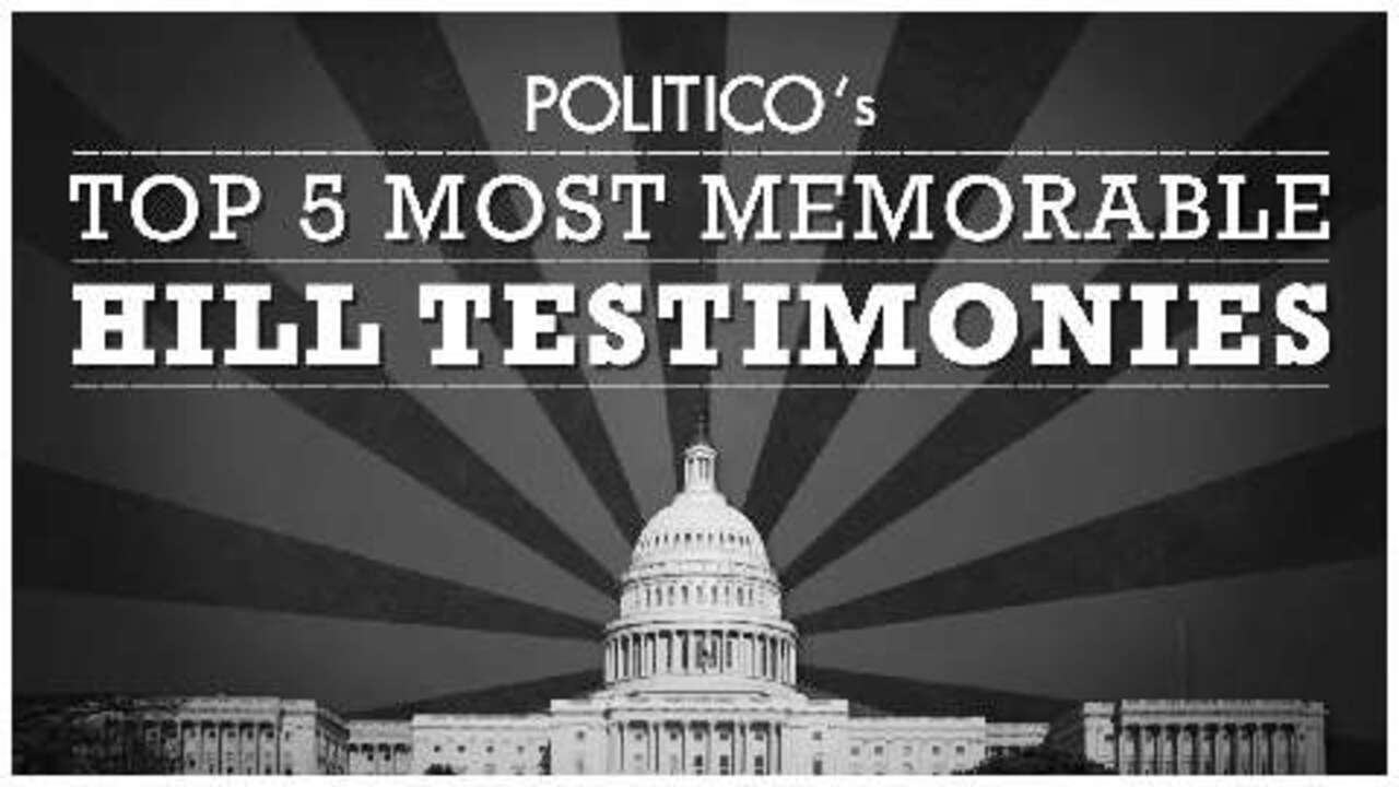 Top 5 Most Memorable Hill Testimonies - POLITICO