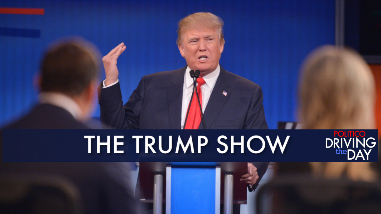 The Trump show - POLITICO
