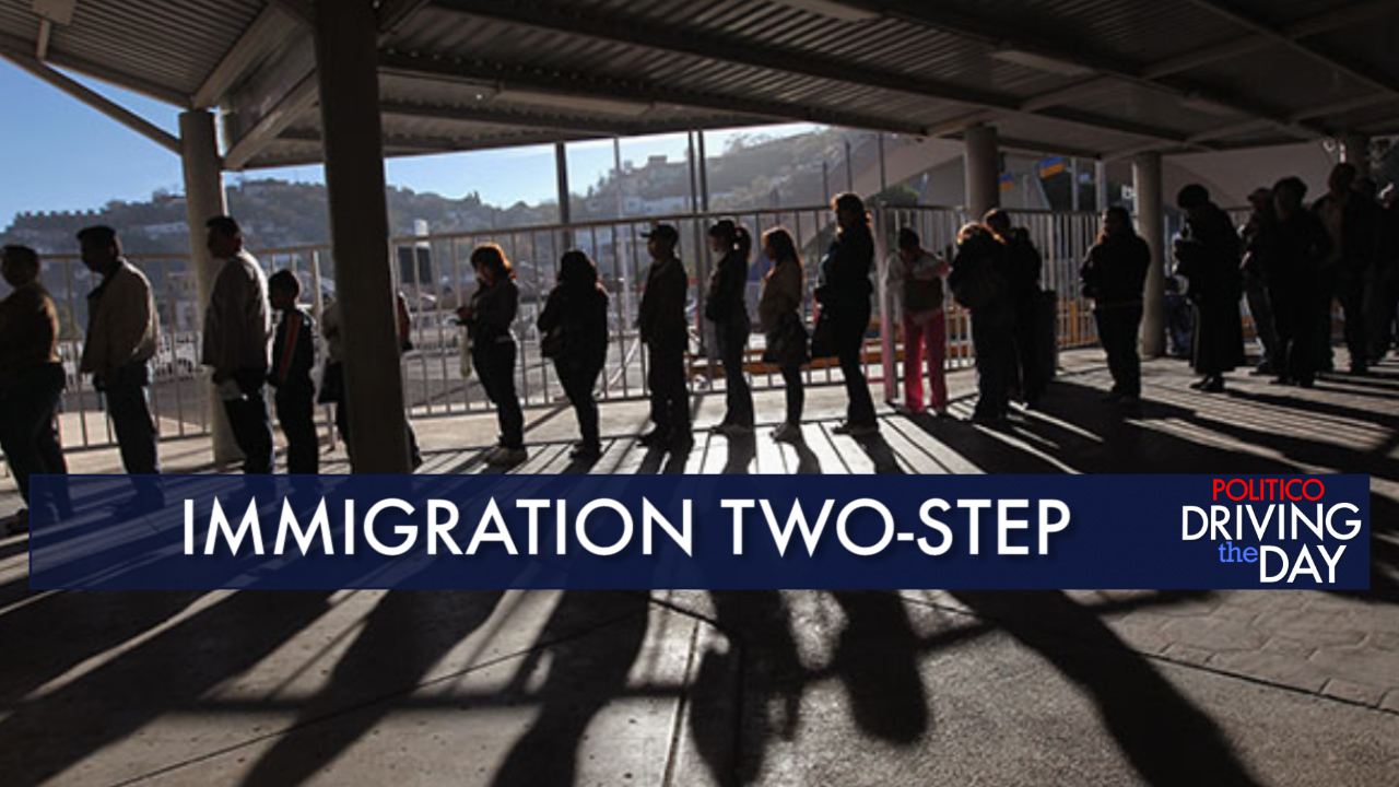 Immigration two-step - POLITICO