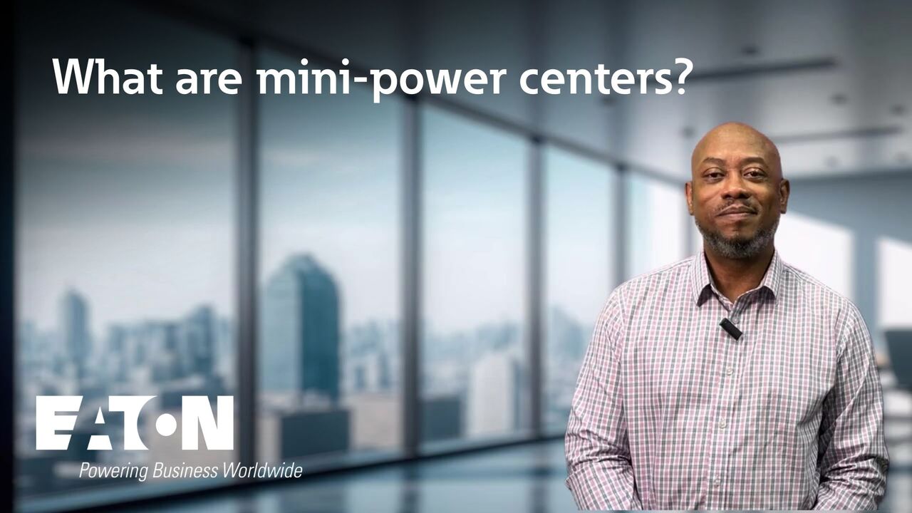 What are mini-power centers? Eaton explains - Eaton videos