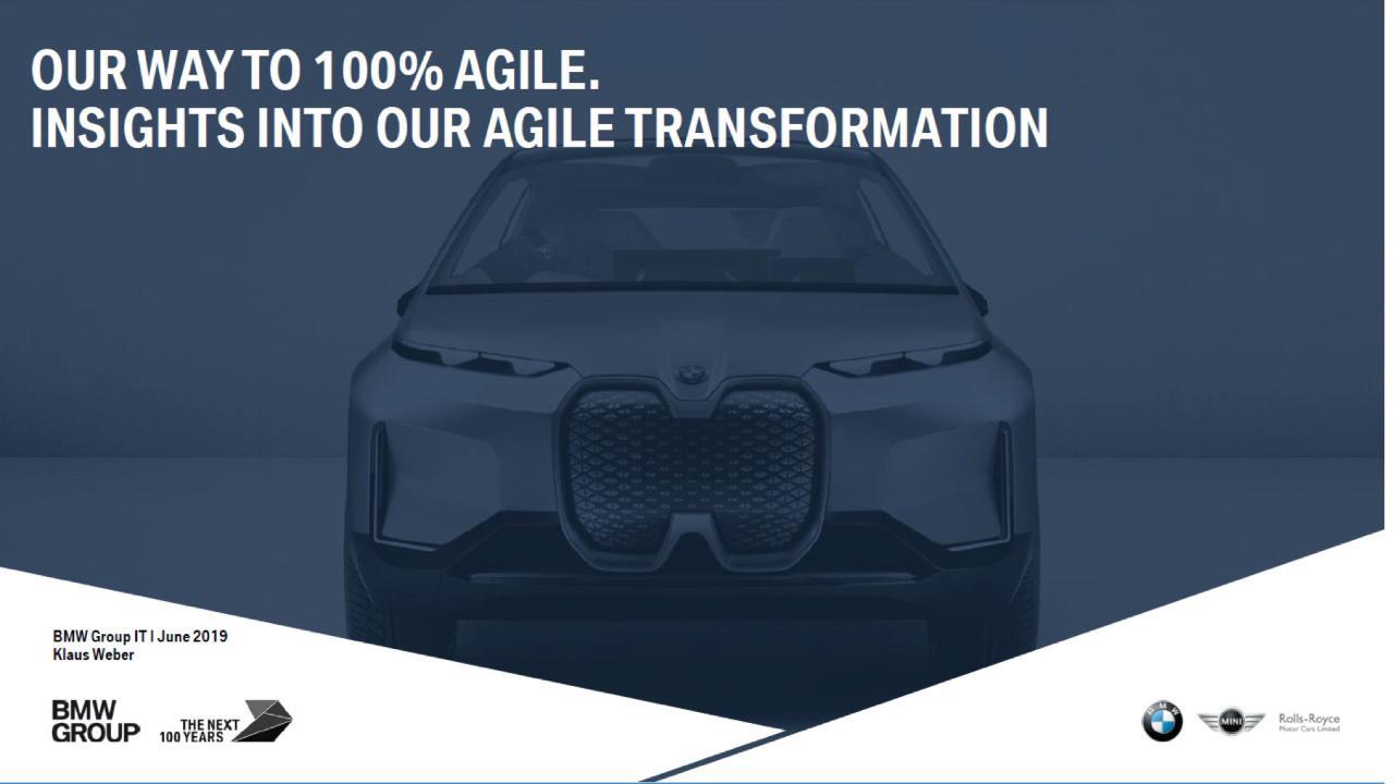 BMW’s Way to 100% Agile – Insights into Our Enterprise Agile Transformation