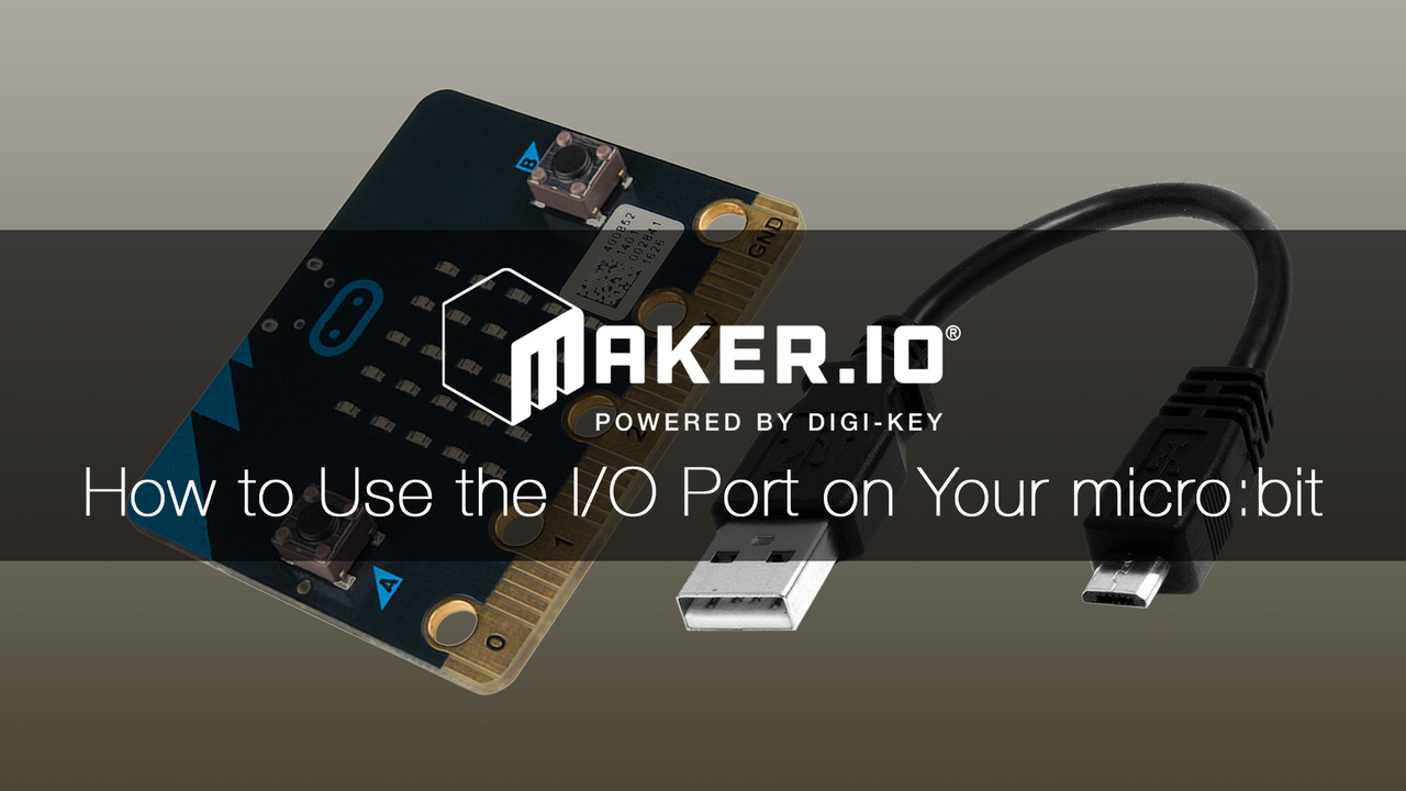 Maker IO - Microbit Serial Port | DigiKey