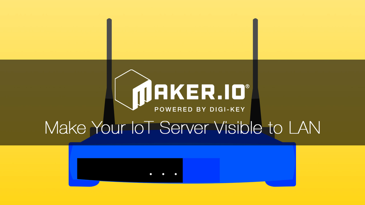 how to make your iot server visible to LAN | DigiKey