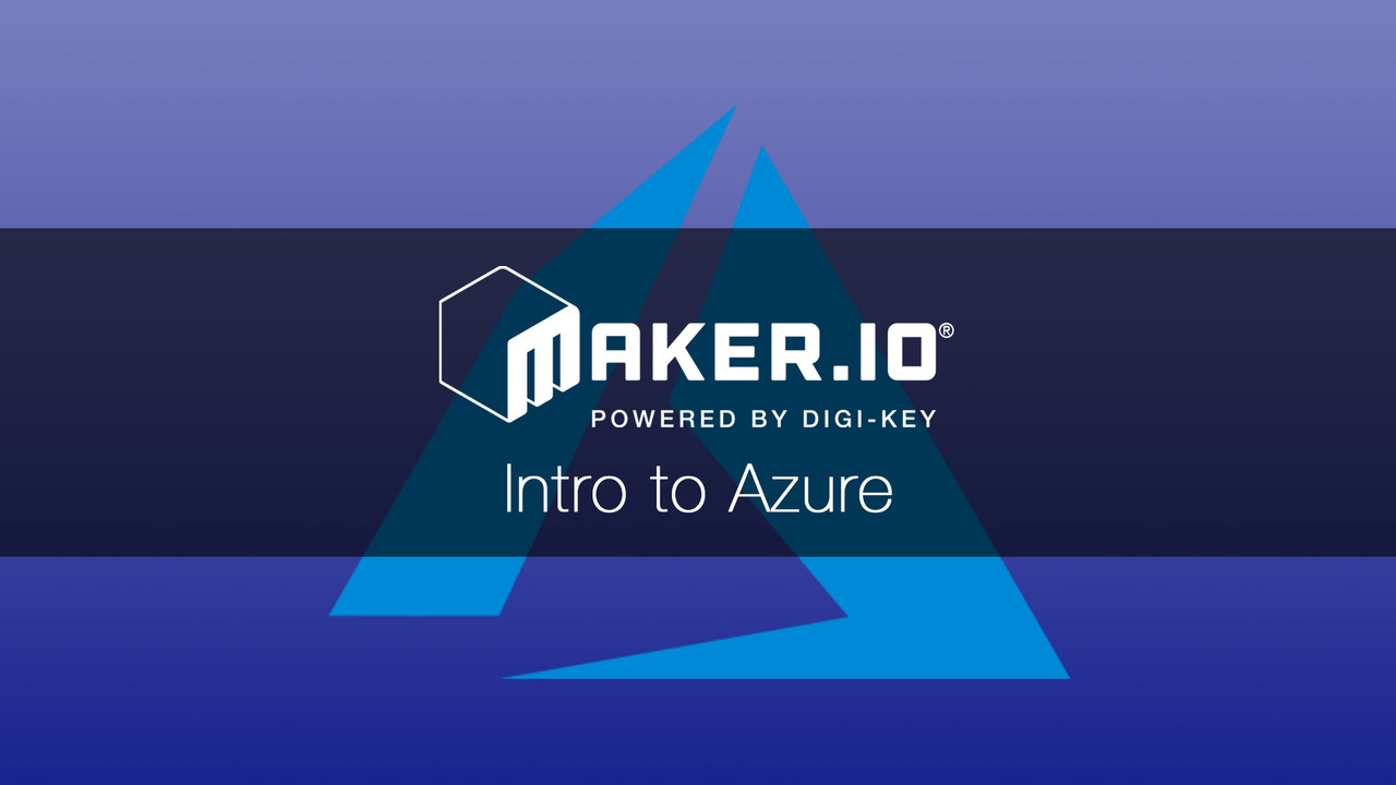 Intro to Azure – Maker.io Tutorial | DigiKey