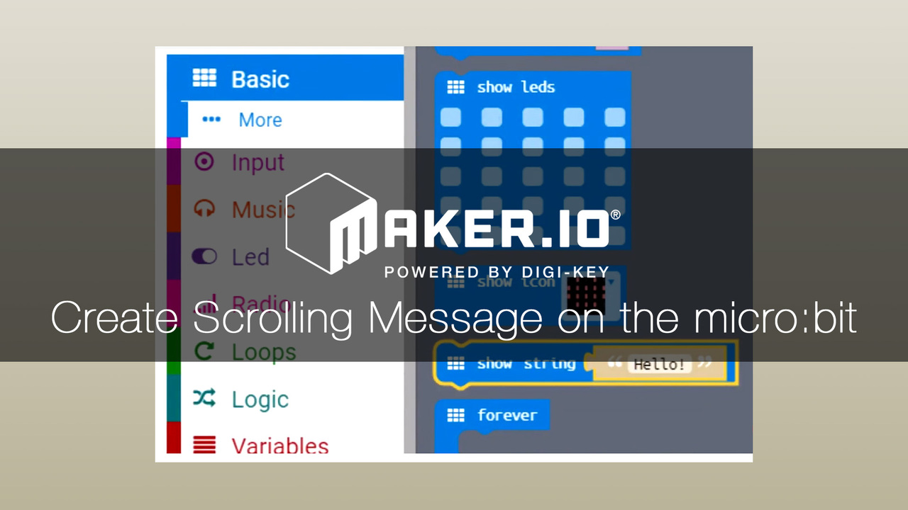 How to Create a Scrolling Message on a Micro:Bit – Maker.io Tutorial | DigiKey | DigiKey