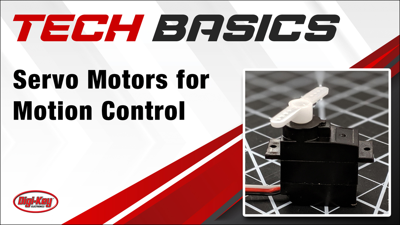 Servo Motors – Tech Basics | DigiKey Electronics | DigiKey