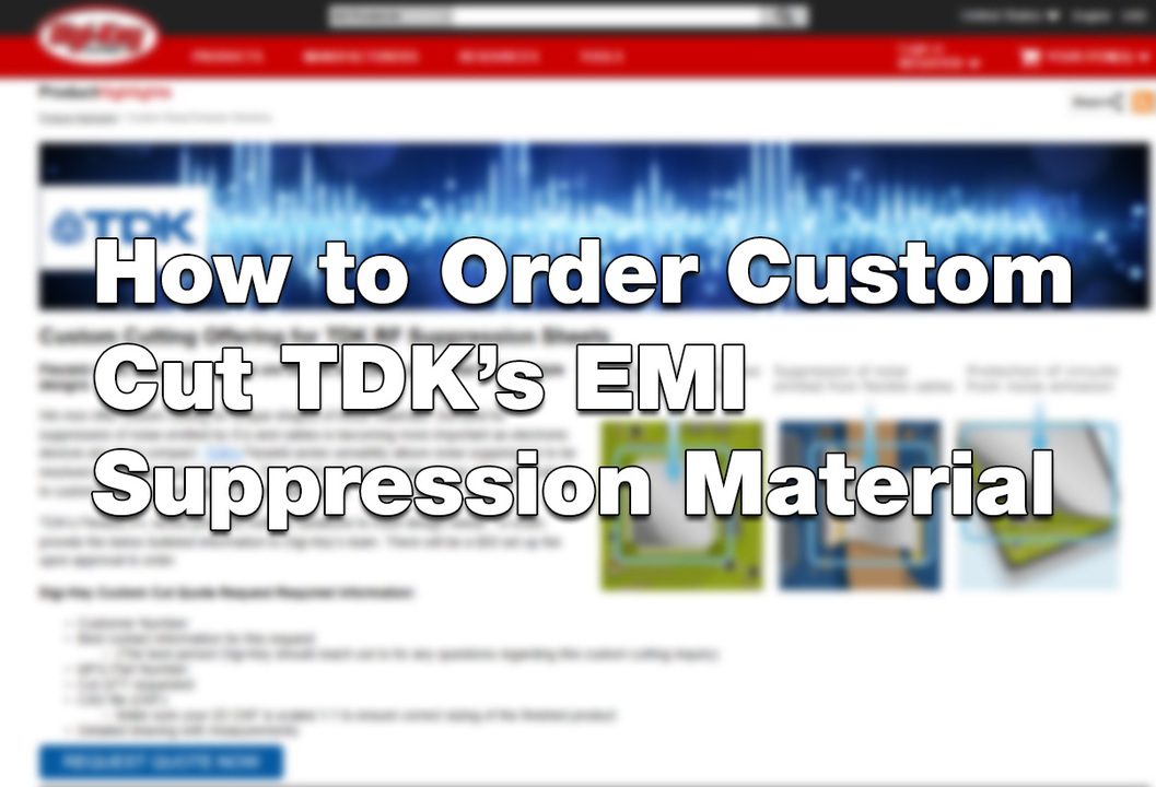 How to Order Custom Cut TDK’s EMI Suppression Material | DigiKey