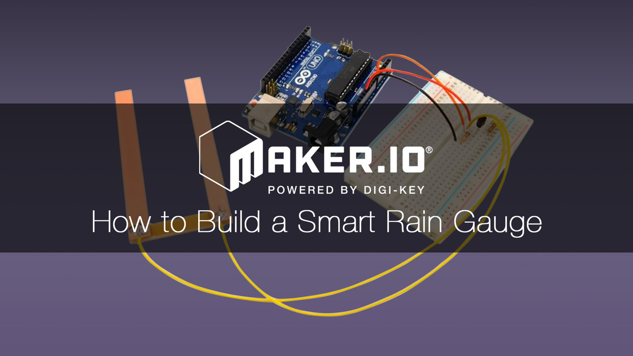 How to Build a Smart Rain Gauge – Maker.io Tutorial | DigiKey | DigiKey
