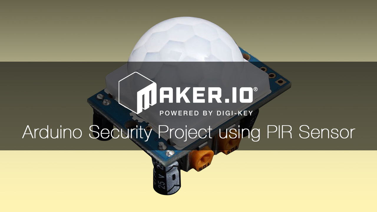 Passive Infrared Motion Alarm with Voice Control – Maker.io Tutorial ...