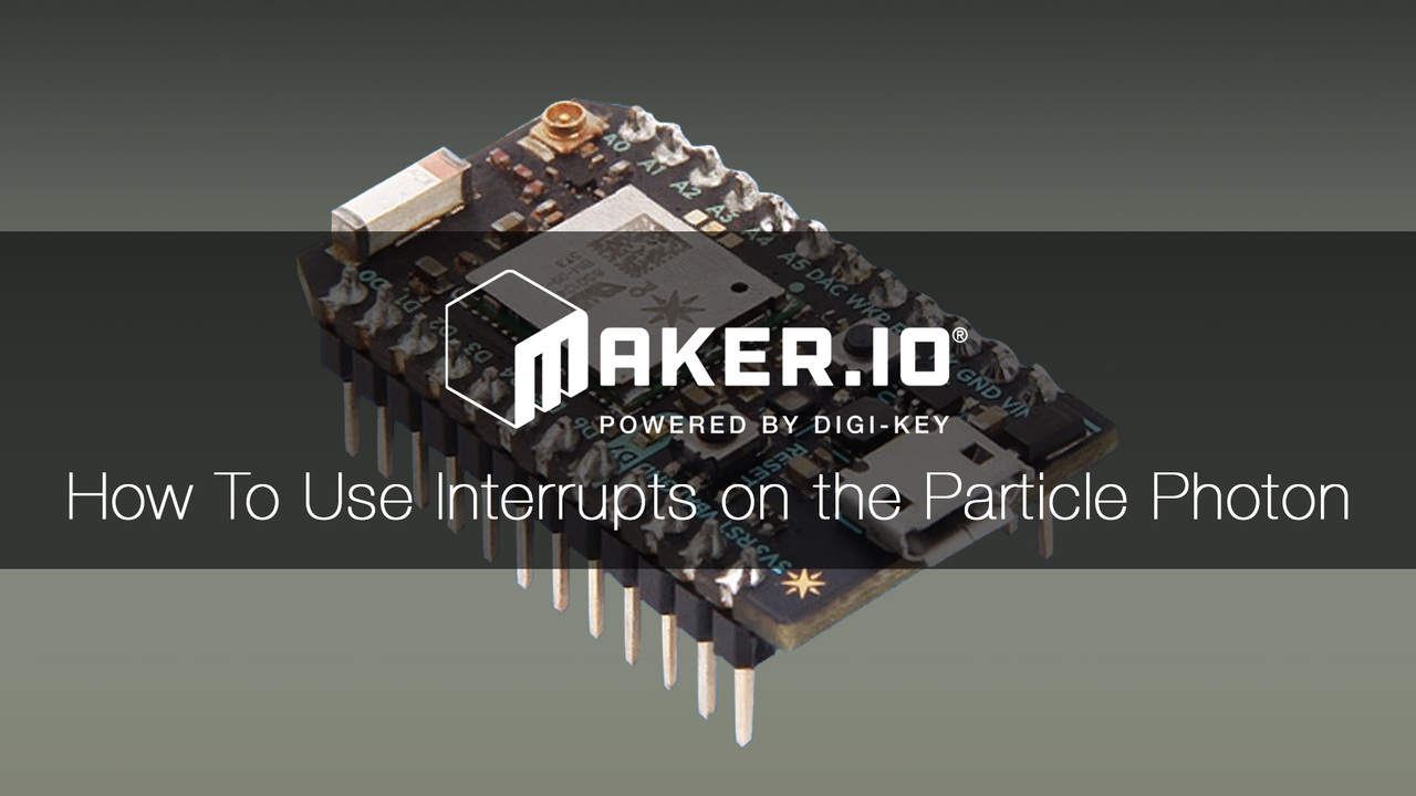 How To Use Interrupts on the Particle Photon | DigiKey