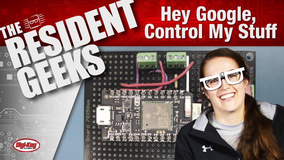 Hey Google, Control My Stuff | The Apps Engineers | DigiKey
