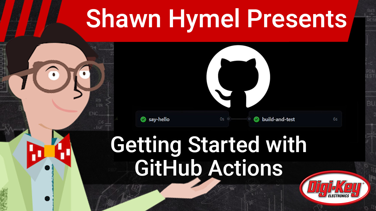 Intro to CI/CD Part 2: Getting Started with GitHub Actions | DigiKey