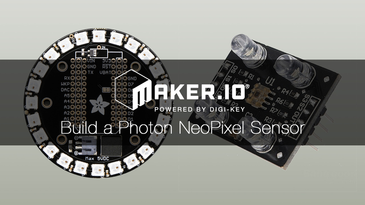 How to Build Your Own Photon NeoPixel Color Sensor – Maker.io Tutorial | DigiKey | DigiKey
