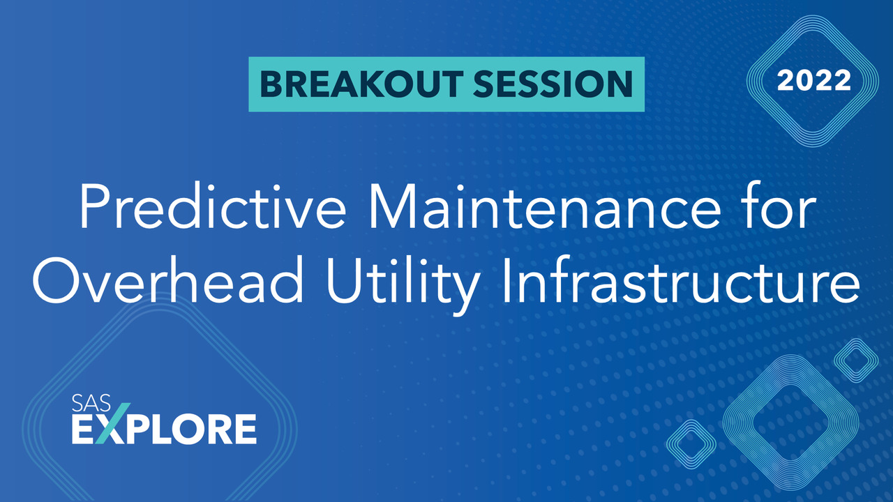 Predictive Maintenance for Overhead Utility Infrastructure - SAS ...