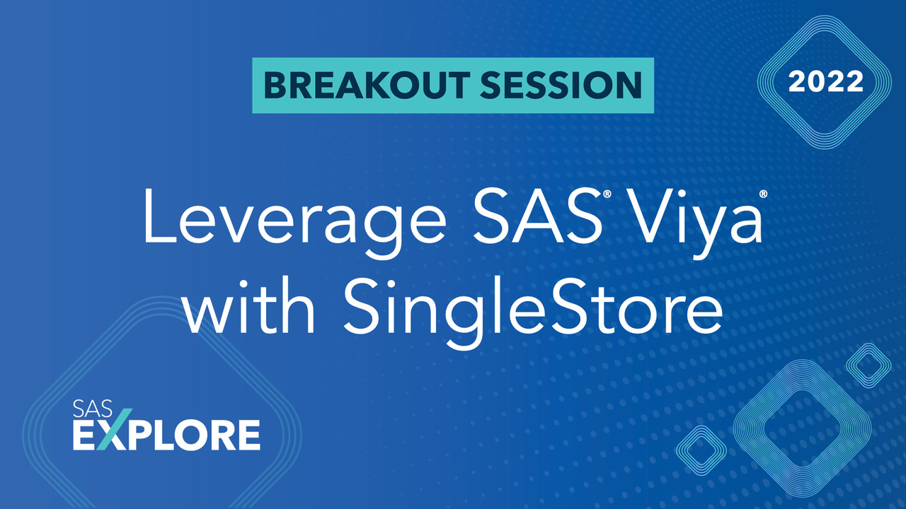 Sas Viya With Singlestore Maximize The Value Of Your Data Sas Support Communities