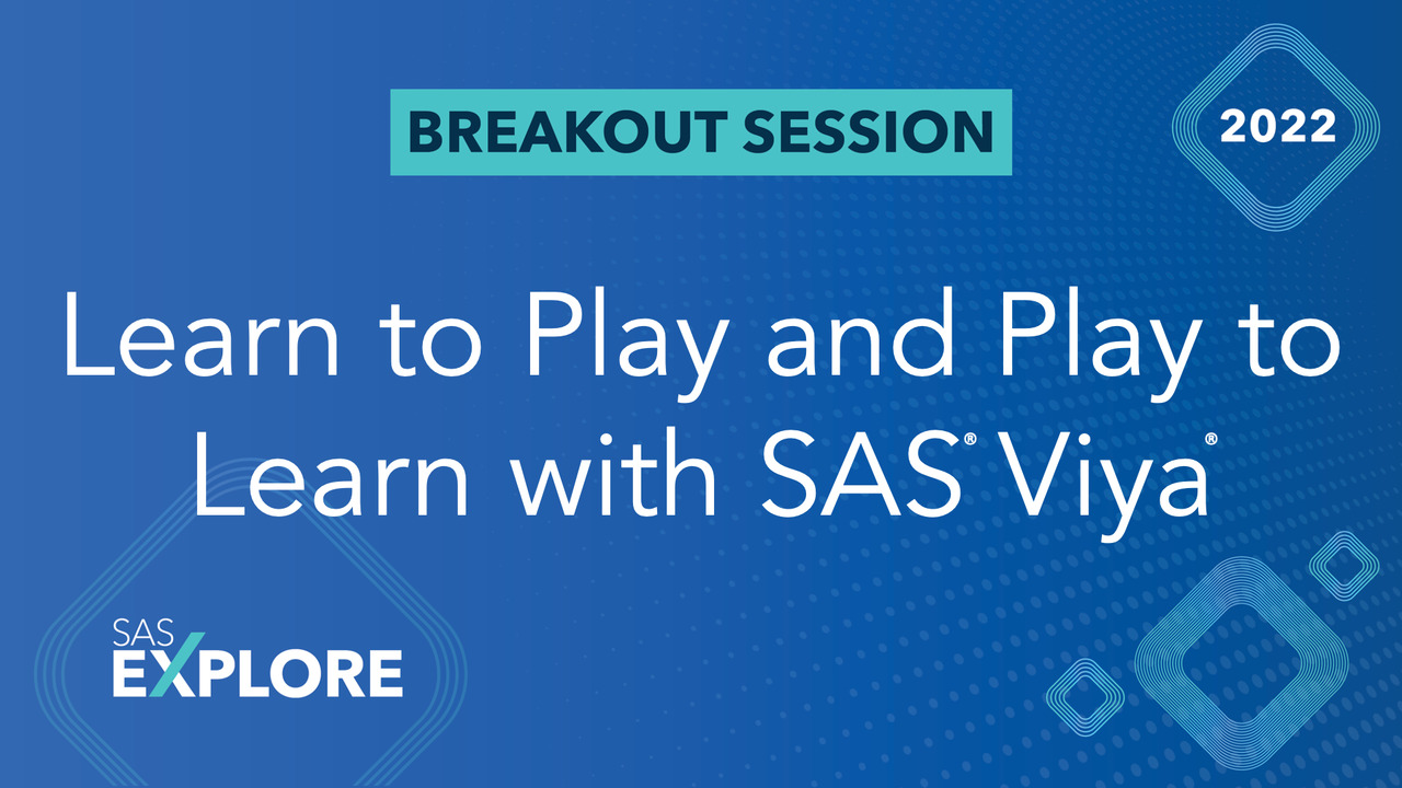 Learn to Play and Play to Learn with SAS Viya - SAS Support Communities