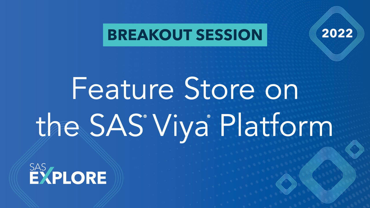 Feature Store on the SAS Viya Platform - SAS Support Communities