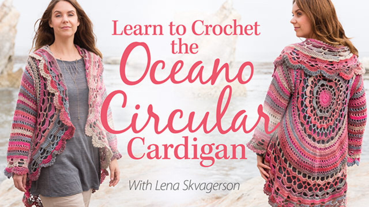 Learn to Crochet the Oceano Circular Cardigan Class | Annie's Attic