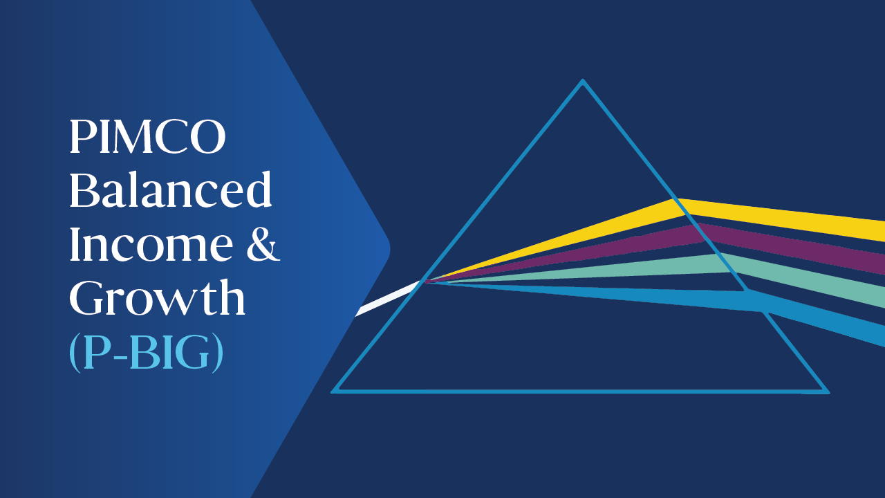 PIMCO GIS Balanced Income and Growth Fund (P-BIG) | PIMCO