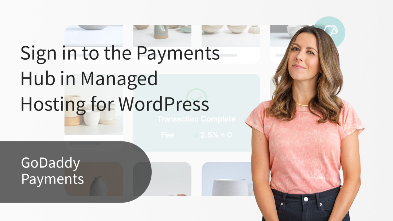 GoDaddy Help Center - How-To Video - Sign in to the Payments Hub in Managed Hosting for WordPress