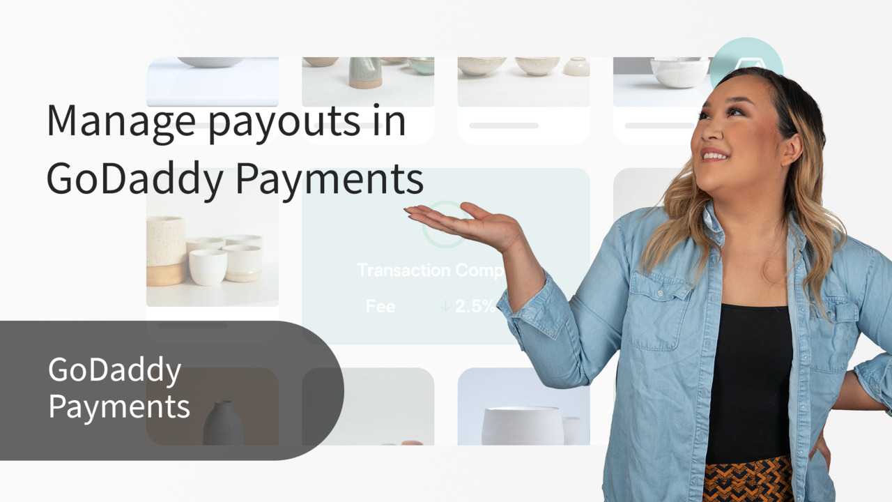 GoDaddy Help Center - How-To Video - Manage payouts in GoDaddy Payments