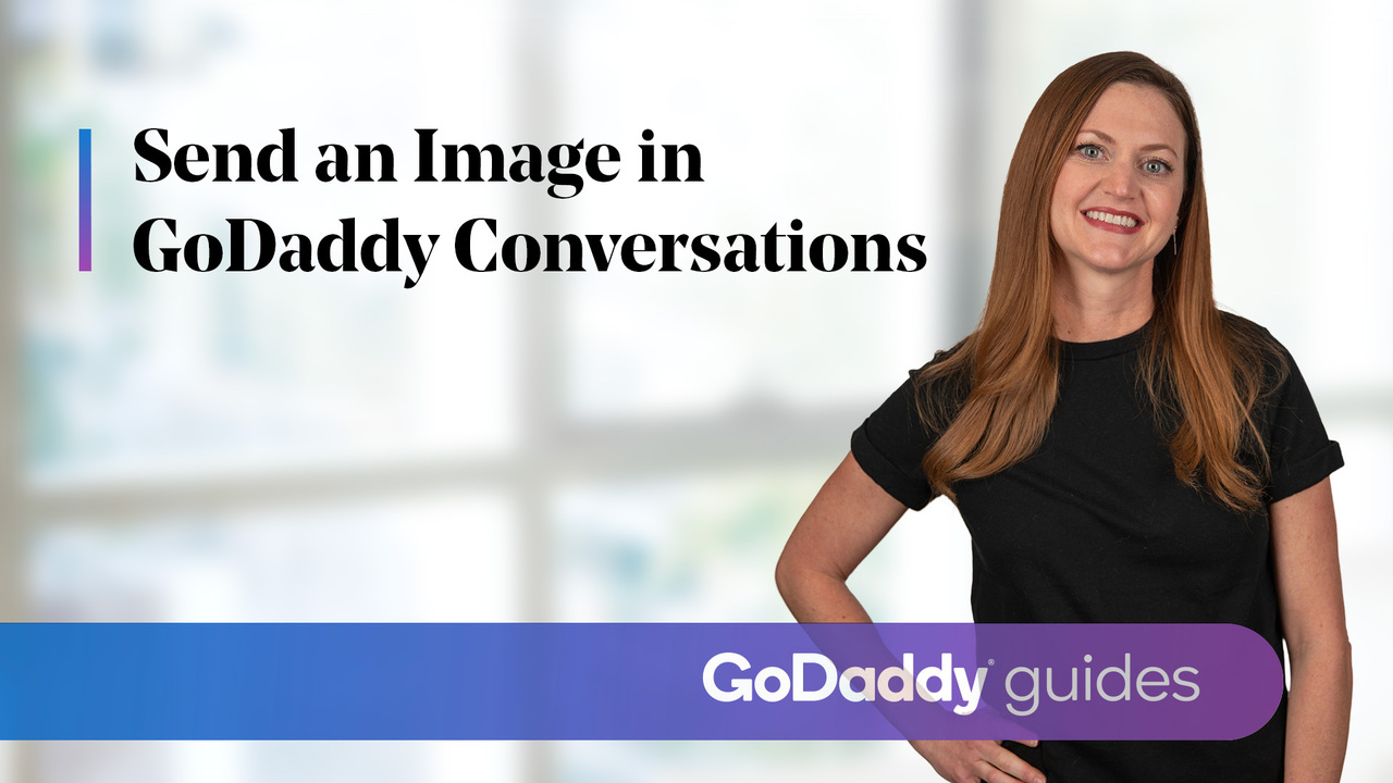 GoDaddy Help Center - How-To Video - Send an Image in GoDaddy Conversations