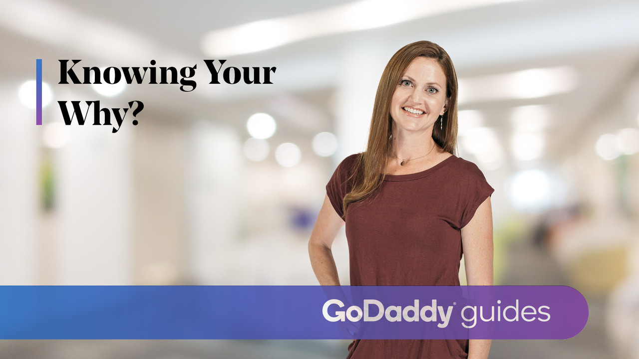 GoDaddy Help Center - How-To Video - Knowing Your 'Why'