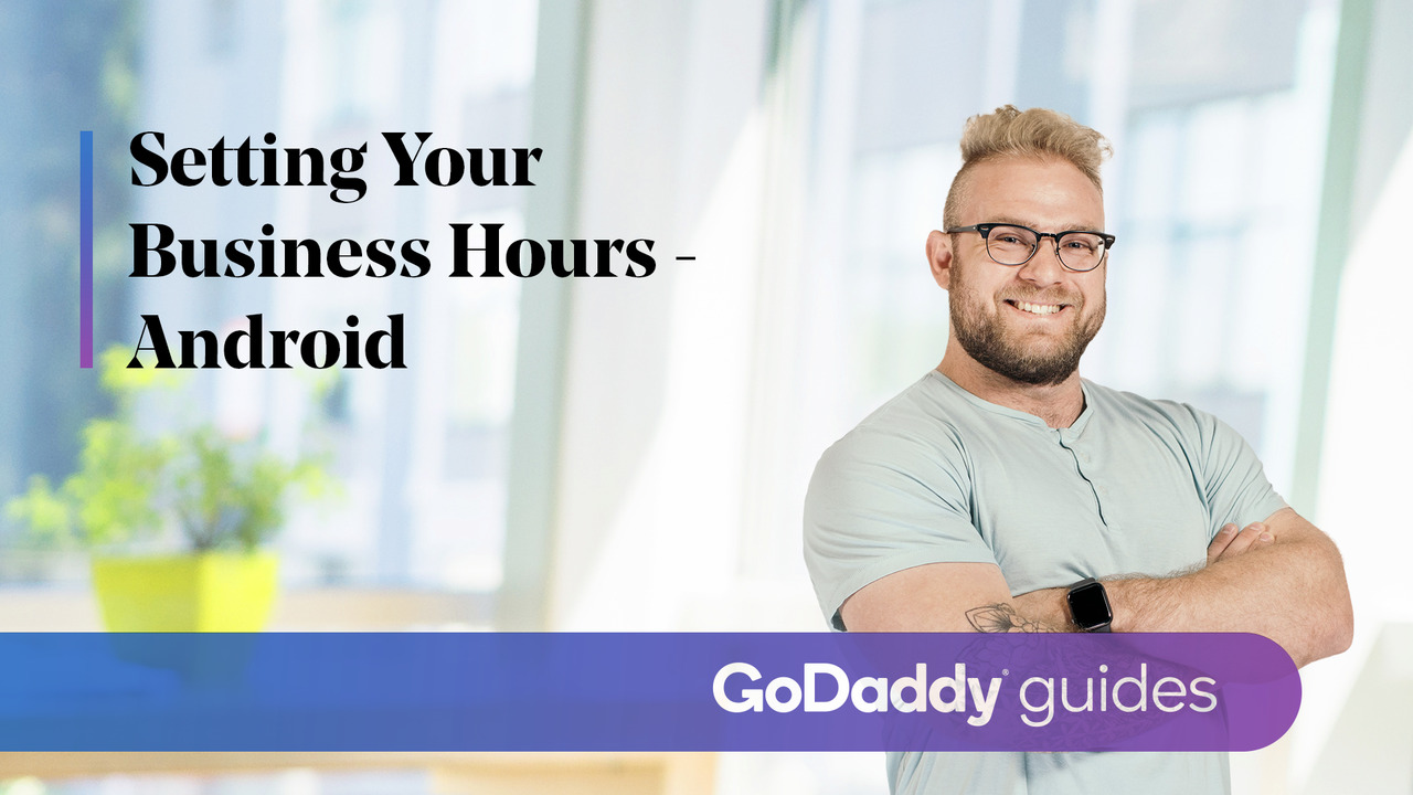 GoDaddy Help Center - How-To Video - Setting Your Business Hours – Android