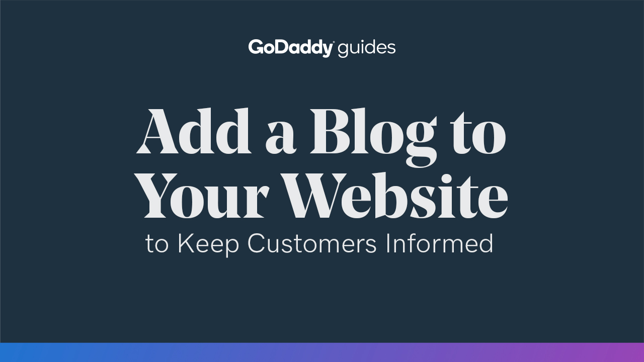 GoDaddy Help Center - How-To Video - Add a Blog on Your Website to Keep ...