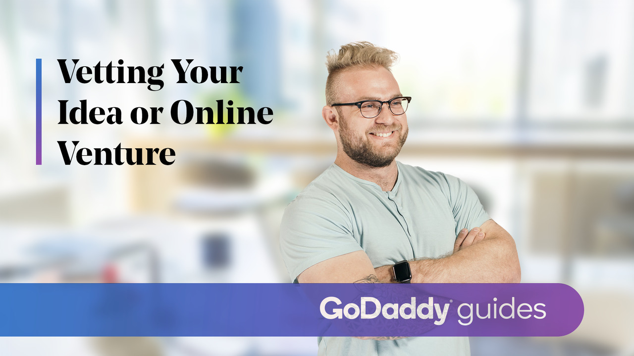 GoDaddy Help Center - How-To Video - Vetting Your Idea or Online Venture