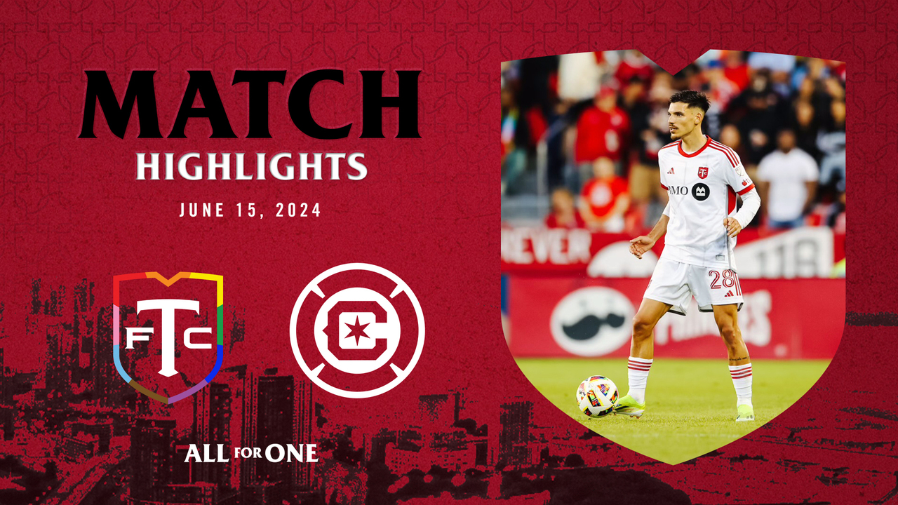 MATCH HIGHLIGHTS Toronto FC vs. Chicago Fire FC Toronto FC