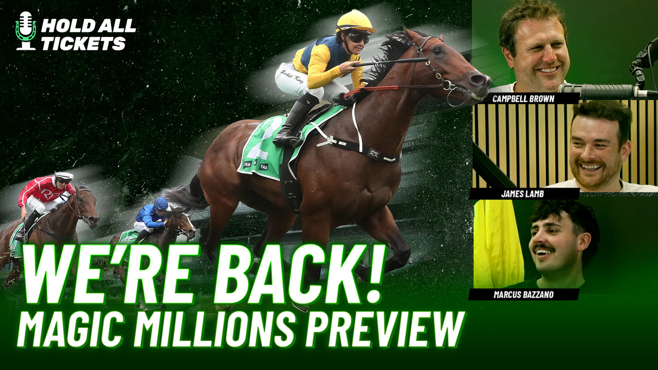 Hold All Tickets: We're Back! | Magic Millions preview | 'Can't lock up ...