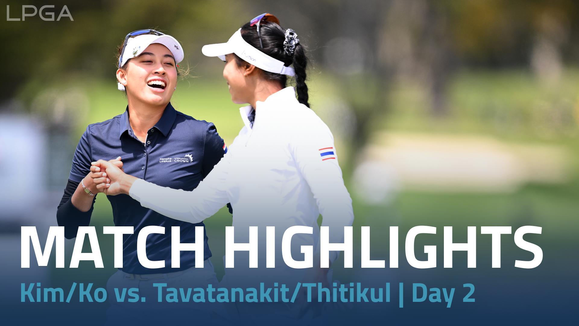 Kim/Ko vs. Tavatanakit/Thitikul | Day 2 Highlights | LPGA | Ladies Professional Golf Association