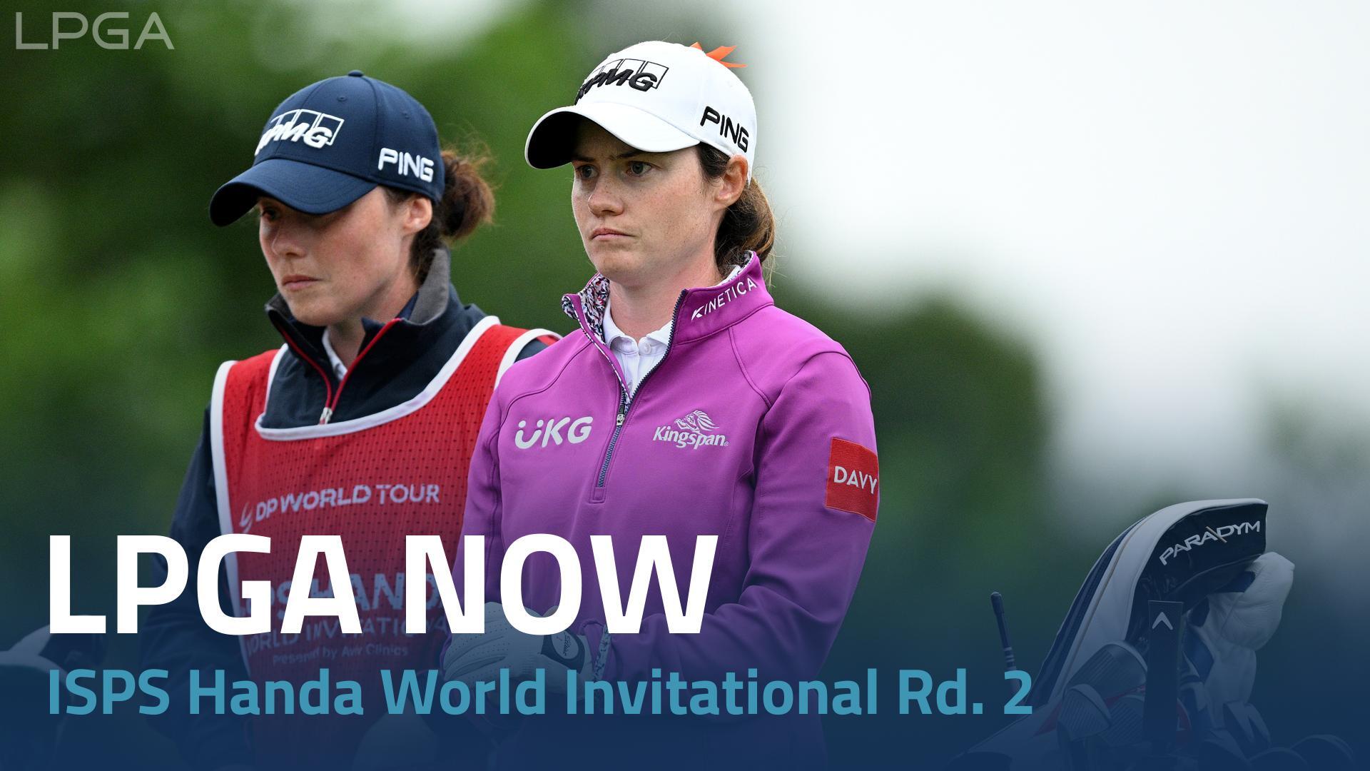 LPGA NOW | ISPS Handa World Invitational Rd. 2 | Hanwha LIFEPLUS International Crown
