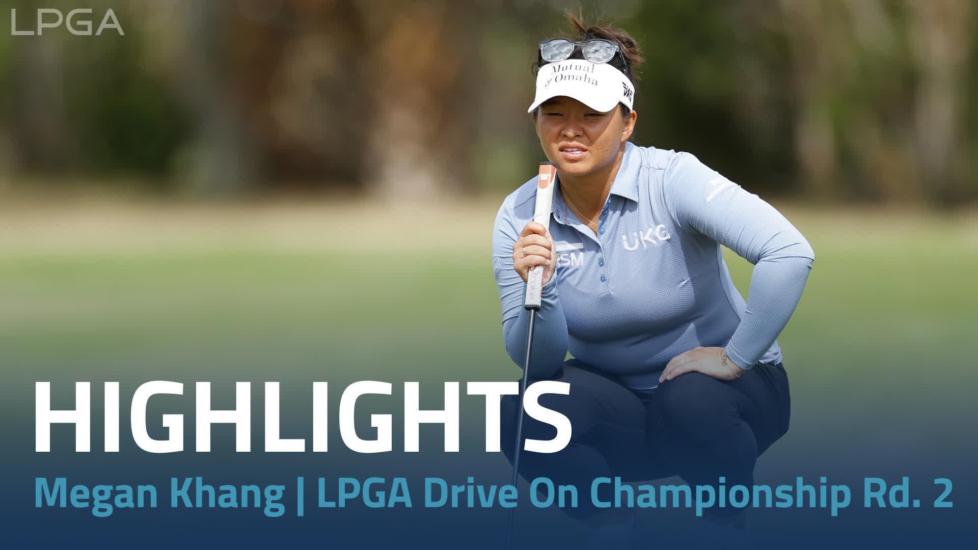 Megan Khang Second Round Highlights | 2024 LPGA Drive On Championship | Hanwha LIFEPLUS ...