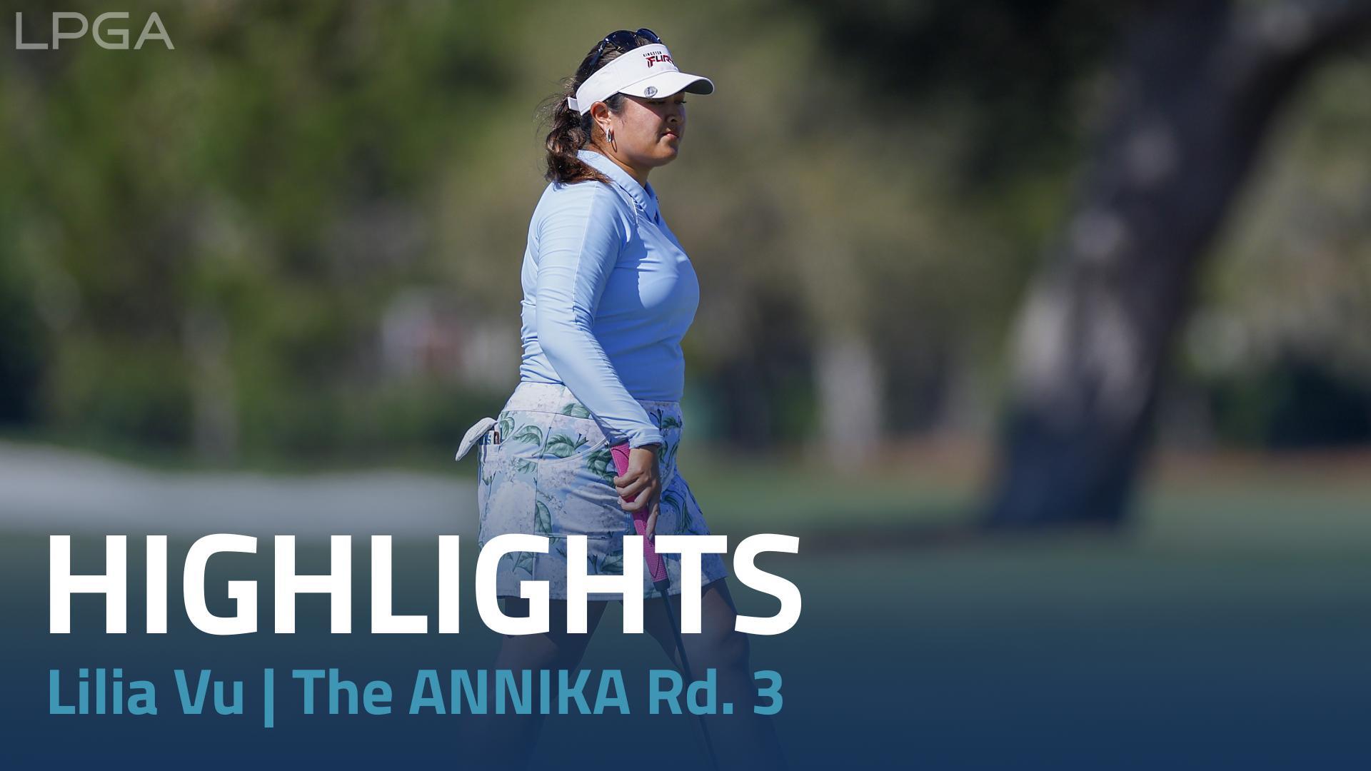 Lilia Vu Third-Round Highlights | 2023 The ANNIKA driven by Gainbridge at Pelican | LPGA ...