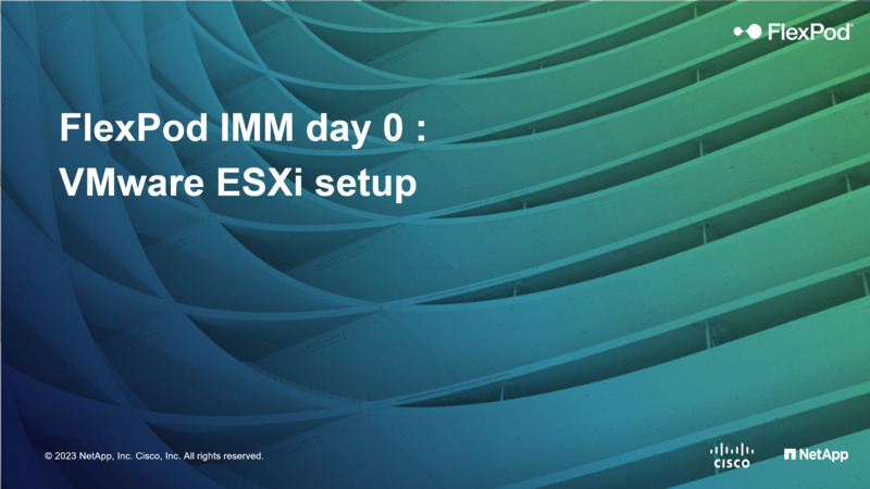 VMware ESXi setup | FlexPod IMM day 0