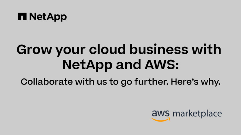 Why grow your cloud business with NetApp and AWS