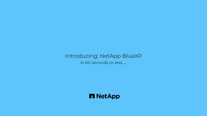 Introducing NetApp BlueXP in 60 seconds or less