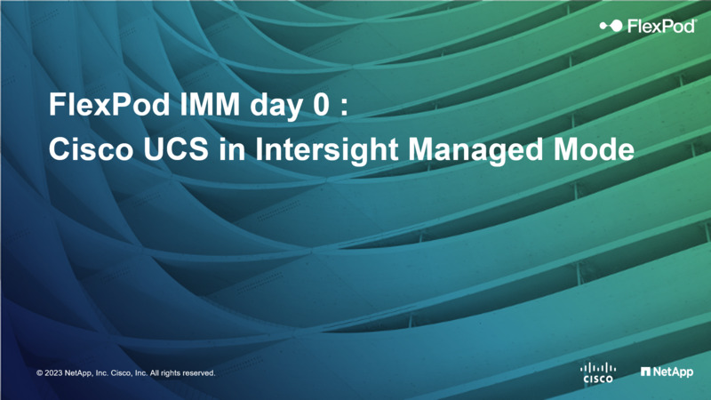 Cisco UCS in Intersight managed mode | FlexPod IMM day 0