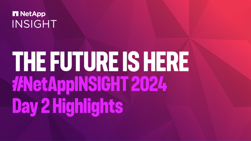 The future is here - NetApp INSIGHT Day 2 highlights