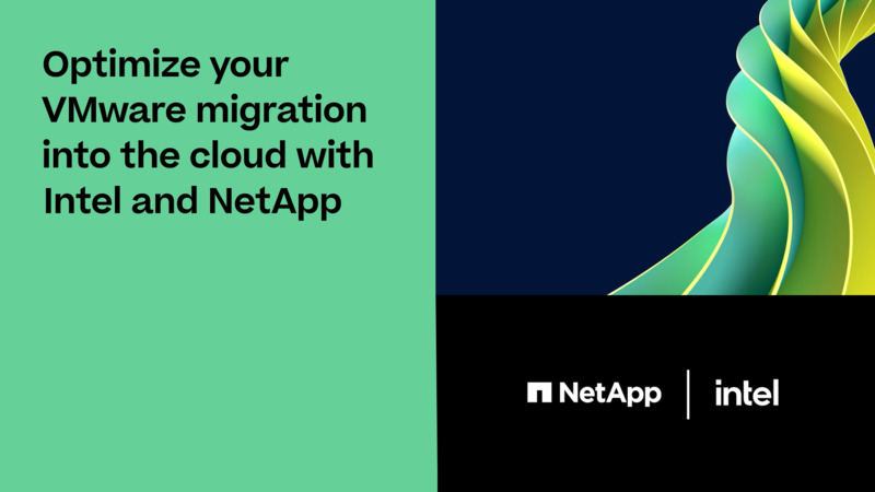 Optimize your VMware migration to the cloud with Intel and NetApp [1300]