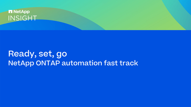 Ready, set, go: NetApp ONTAP automation fast track [1029-2]