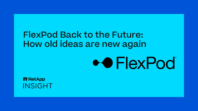 FlexPod–Back to the Future: How old ideas are new again [1258-1]