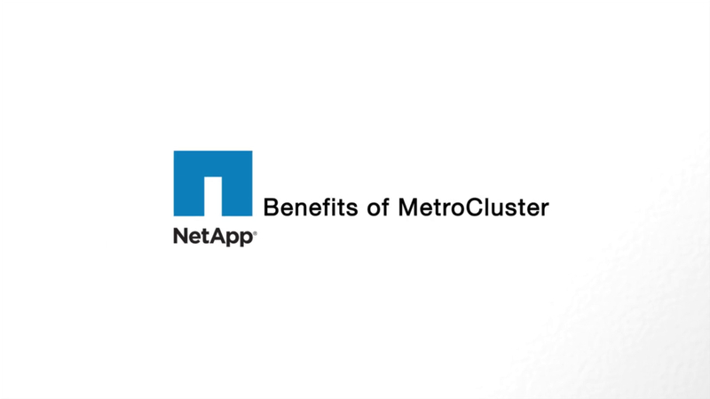 Benefits of MetroCluster