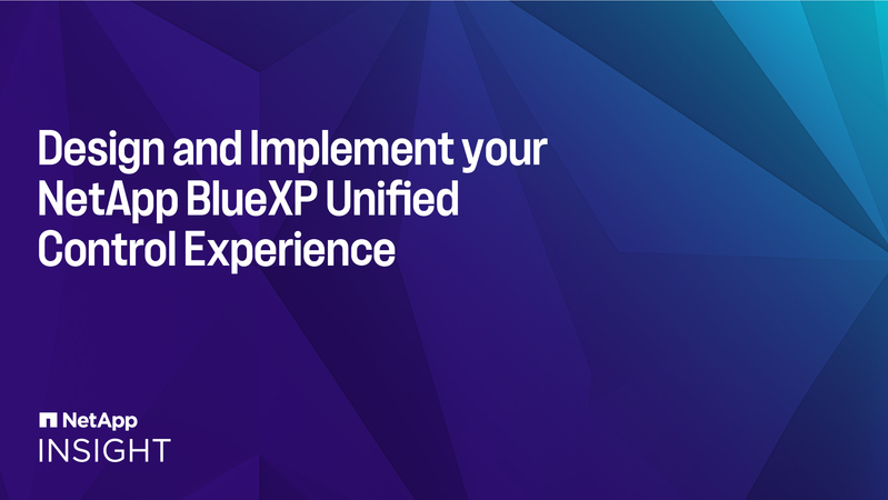 Design and implement your NetApp BlueXP unified control experience [1569-2]