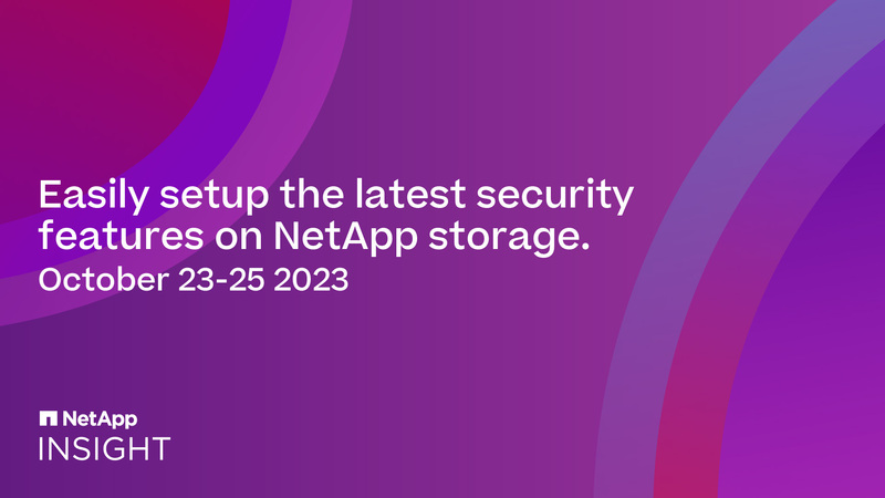 Easily set up the latest security features on NetApp storage [1132-2]
