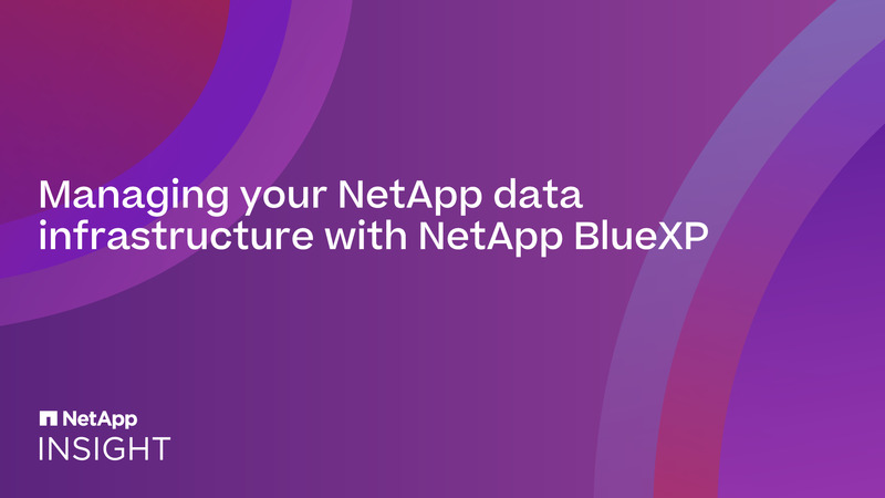 Managing Your Netapp Data Infrastructure With Netapp Bluexp 1365 2