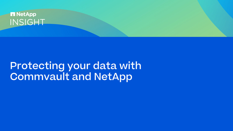 Protecting your data with Commvault and NetApp [1458-2]